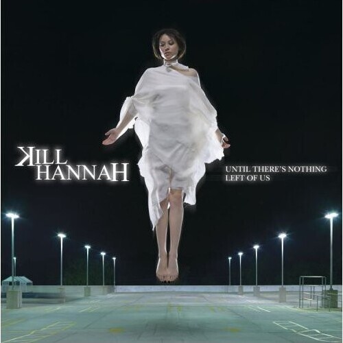 Kill Hannah - Until There's Nothing Left of Us (CD) - ShopStyle Conditioner