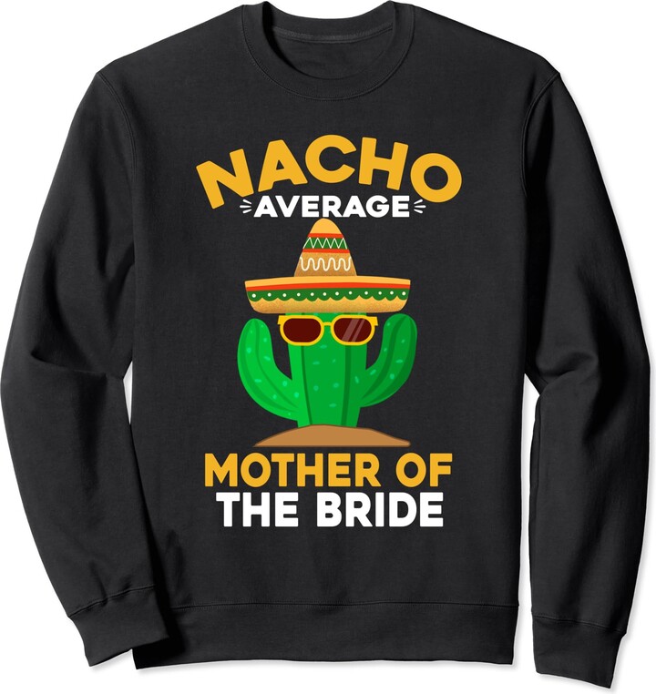 Mother Of The Bride Cinco De Mayo Shirts Nacho Average Mother Of The ...
