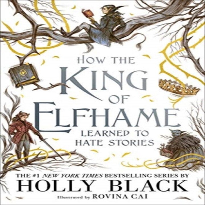 Holly Black How the King of Elfhame Learned to Hate Stories (The Folk of the Air series) Book ...