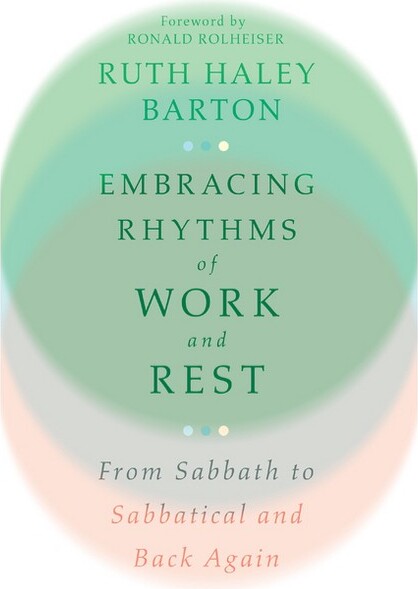 Embracing Rhythms of Work and Rest - (Transforming Resources) by Ruth ...