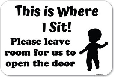 SignMission This Is Where I Sit! Please Leave Room For Us To Open The ...
