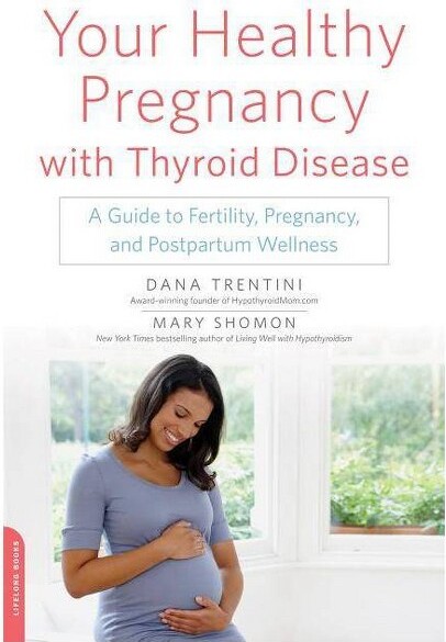 Your Healthy Pregnancy with Thyroid Disease - by Dana Trentini & Mary ...