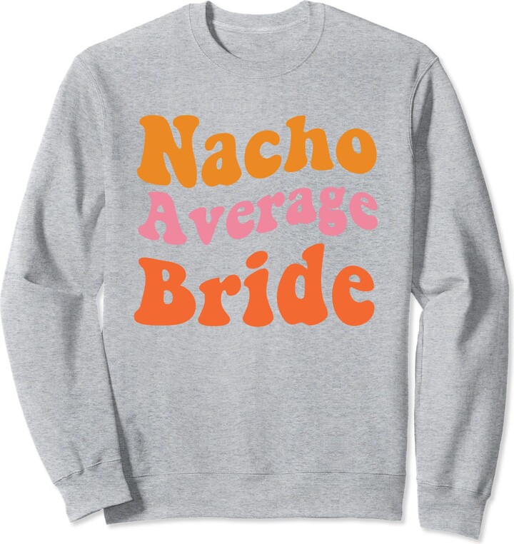 Final Fiesta Bachelorette Party Mexico Nachos Nacho Average Bride Cinco ...