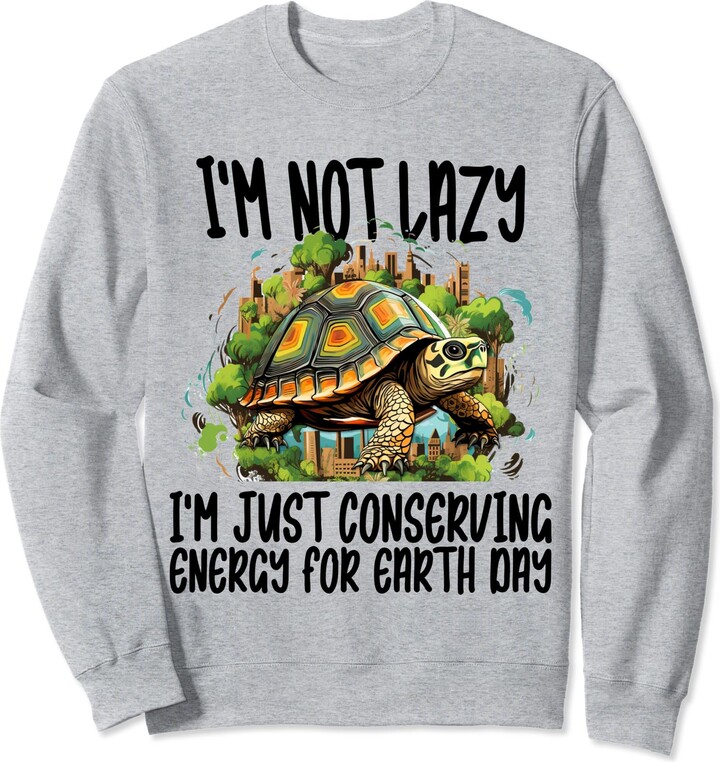 Earth Day I'm Not Lazy Happy Earth Day 2024 Jokes I'm Not Lazy I'm Just ...