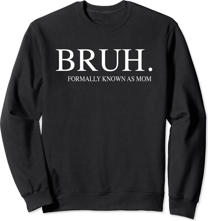 Bruh Formerly Known As Mom Tee Shirt Bruh Formerly Known As Mom ...