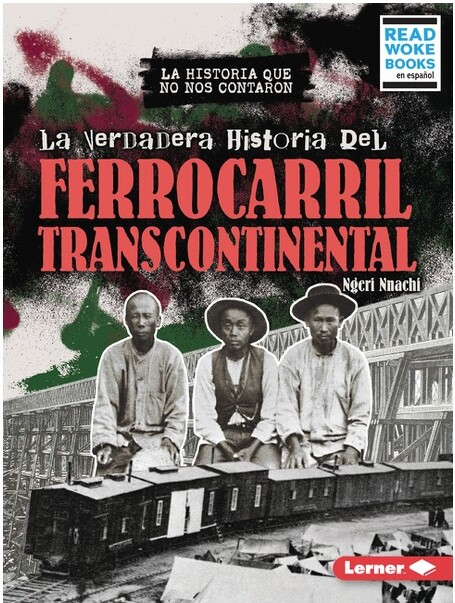 Ediciones Lerner La Verdadera Historia del Ferrocarril Transcontinental ...