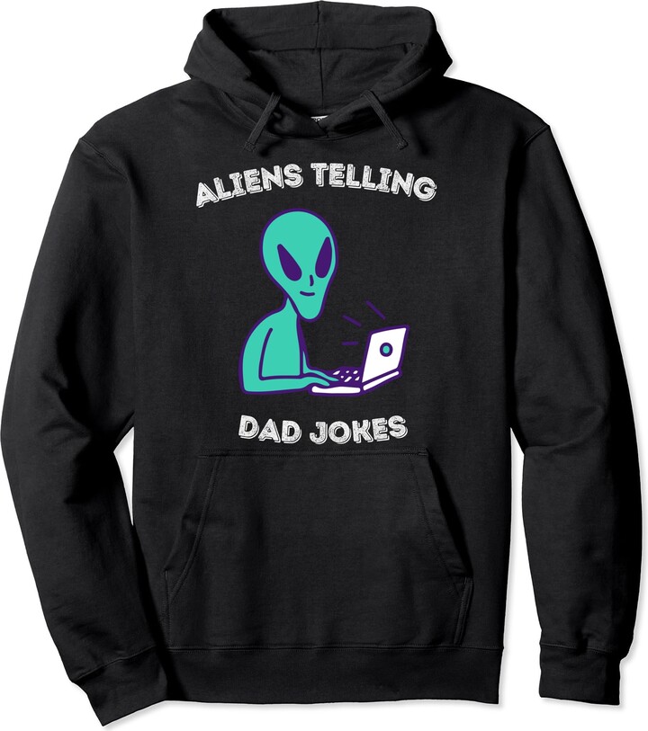 Aliens Telling Dad Jokes | Funny Fathers Jokes Pullover Hoodie - ShopStyle