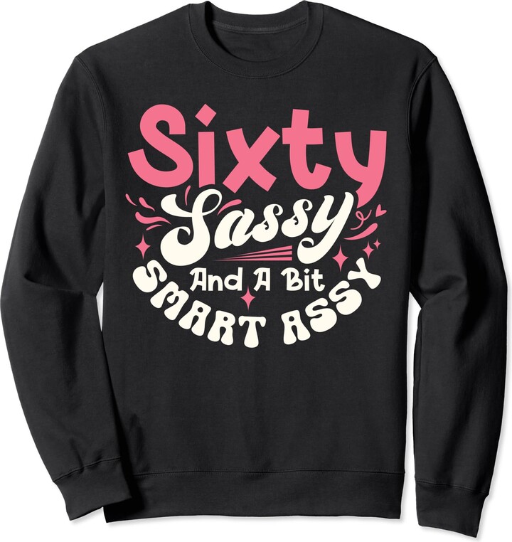 Madyy Apparel 60 Years Old 60th Birthday Funny Sixty Sassy And A Bit ...