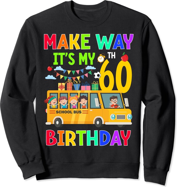 Make Way it's My 60th Birthday Cute School Bus 60 Year Old Sweatshirt ...