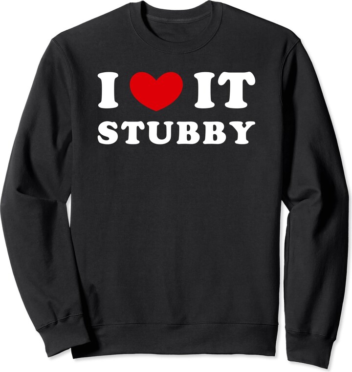 I Do It Stubby I Love It Stubby - ShopStyle T-shirts