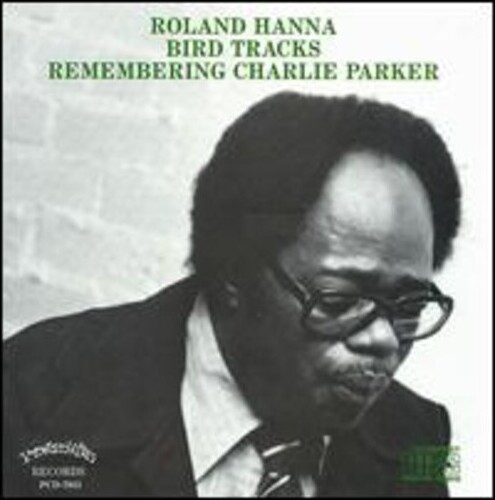 Sir Hanna Roland - Bird Tracks-Remembering Charlie Parker (CD ...