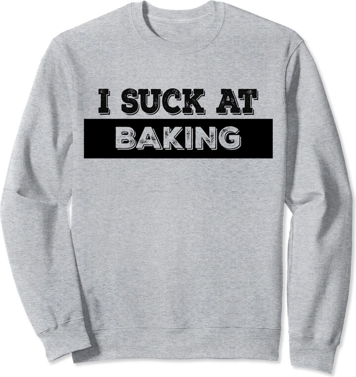 Funny Self-deprecating Quotes by Tycoon Tees Funny I Suck at Baking ...