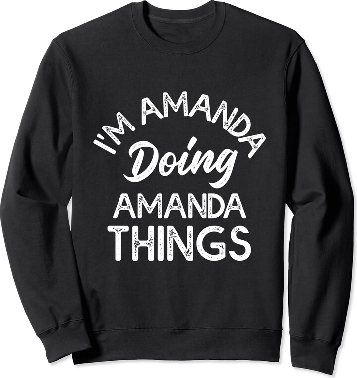 Customized Nickname Funny Sayings First Name I'm Amanda Doing Amanda ...