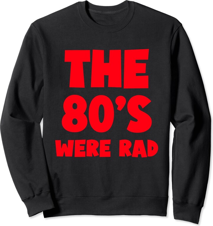 The 80's were rad | growing up in the 1980's dude was rad Sweatshirt ...