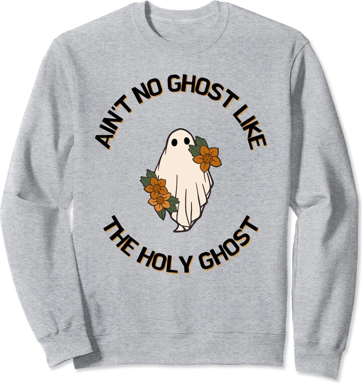 Ain't No Ghost Like The Holy Ghost, Cute Ghost Ain't No Ghost Like The ...