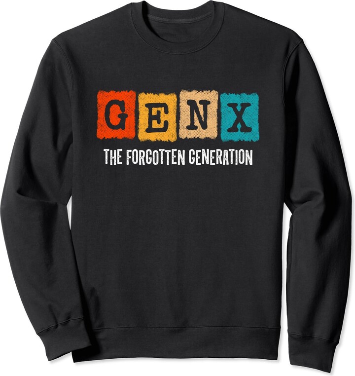 Gen X Gifts & Apparel Generation X - Gen Xer - Gen X The Forgotten Generation Sweatshirt - ShopStyle