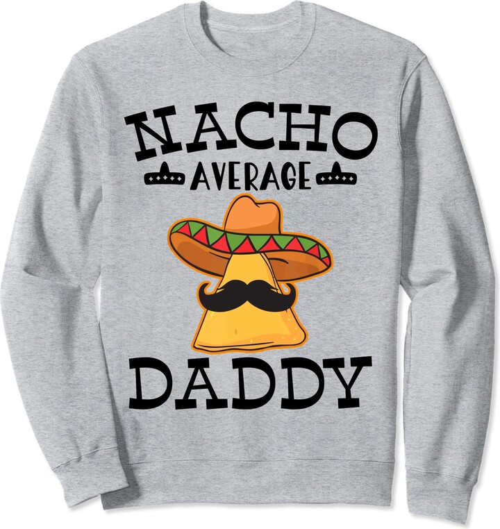 Nacho Daddy Cinco de Mayo Fiesta Tees Co. Nacho Average Daddy Mexican ...