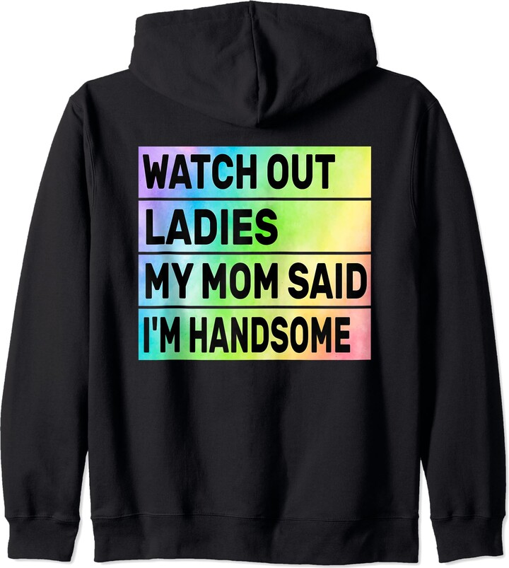 Watch Out Ladies My Mom Said I'm Handsome Humorous Watch Out Ladies My ...