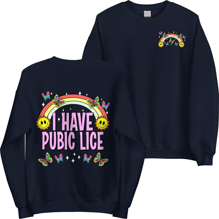Matinox I Have Pubic Lice Sweatshirt - Funny Meme Inappropriate Rainbow ...