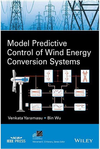 Wiley-IEEE Press Model Predictive Control of Wind Energy Conversion Systems - (IEEE Press Power ...