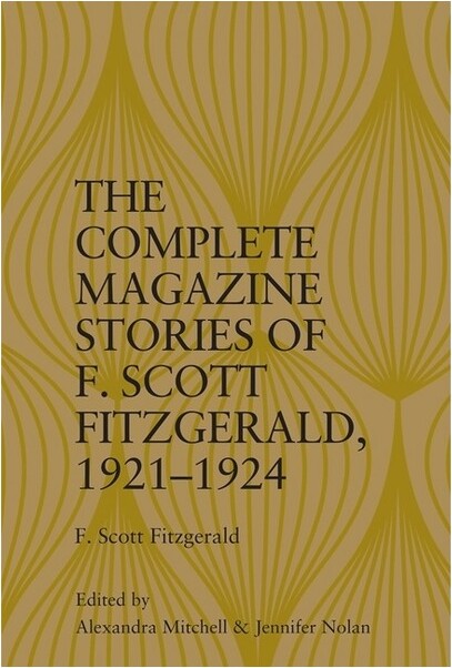 Edinburgh University Press The Complete Magazine Stories of F. Scott Fitzgerald, 1921-1924 - by ...