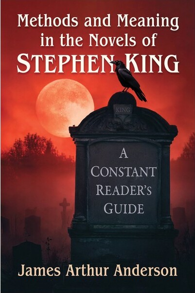 McFarland & Company Methods and Meaning in the Novels of Stephen King ...