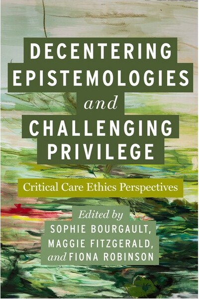 Decentering Epistemologies and Challenging Privilege - (Carework in a ...