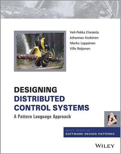 Designing Distributed Control Systems - (Wiley Software Patterns) by Veli-Pekka Eloranta ...
