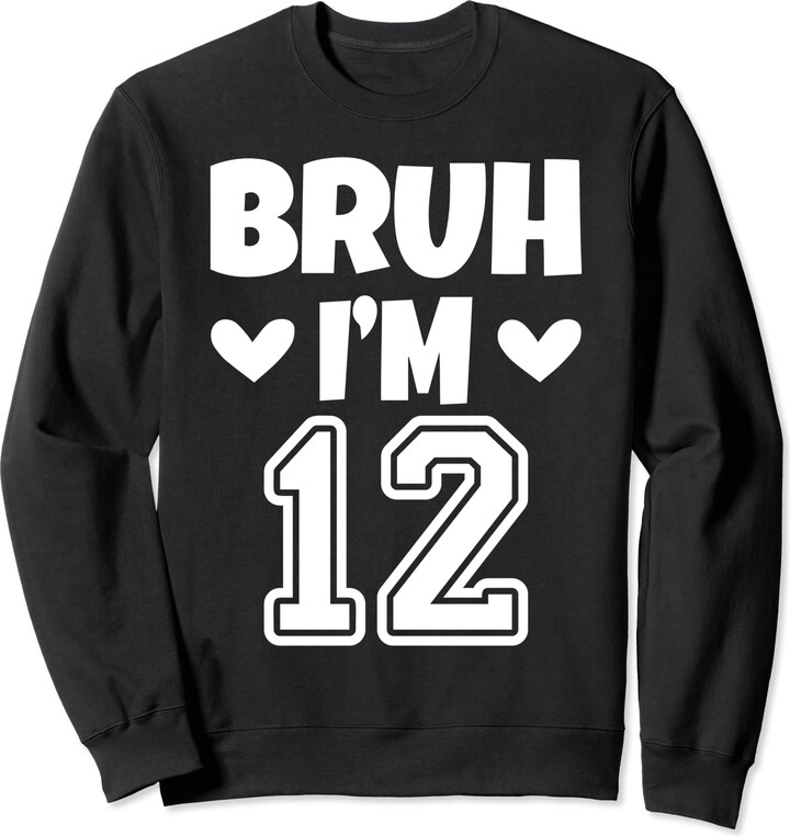 Bruh Im 12 It's My 12th Birthday 12 Years Old Bruh I'm 12 It's My 12th ...