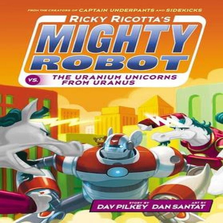 Dav Pilkey Ricky Ricotta's Mighty Robot vs The Uranium Unicorns from ...