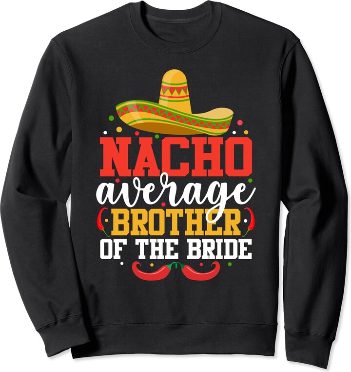 Nacho Average Brother Of The Bride Shirts Nacho Average Brother Of The ...