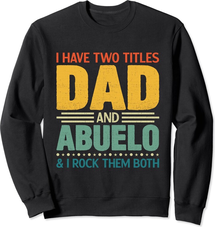 Retro Dad Abuelo Fathers Day Vintage Father's Day I Have Two Titles Dad And Abuelo Men ...