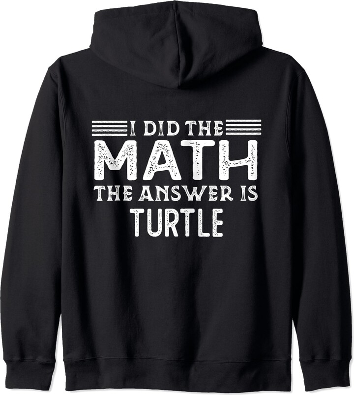 I Did The Math The Answer Is Turtle The Answer Is Turtle Funny Math ...
