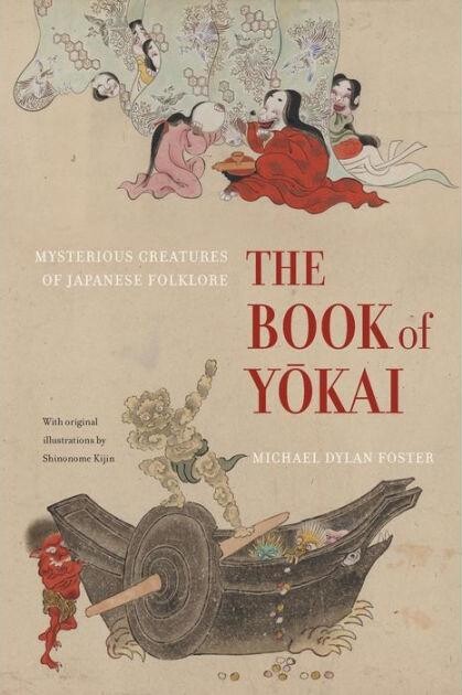 Barnes & Noble The Book of Yokai - Mysterious Creatures of Japanese Folklore by Michael Dylan ...