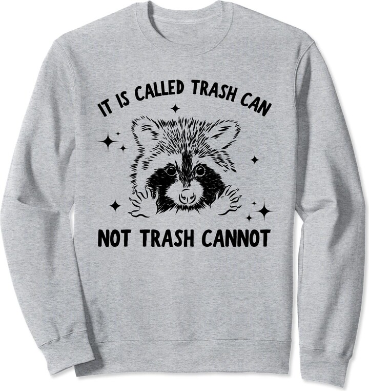 It's Called Trash Can Not Trash Cannot Raccoon It's Called Trash Can ...