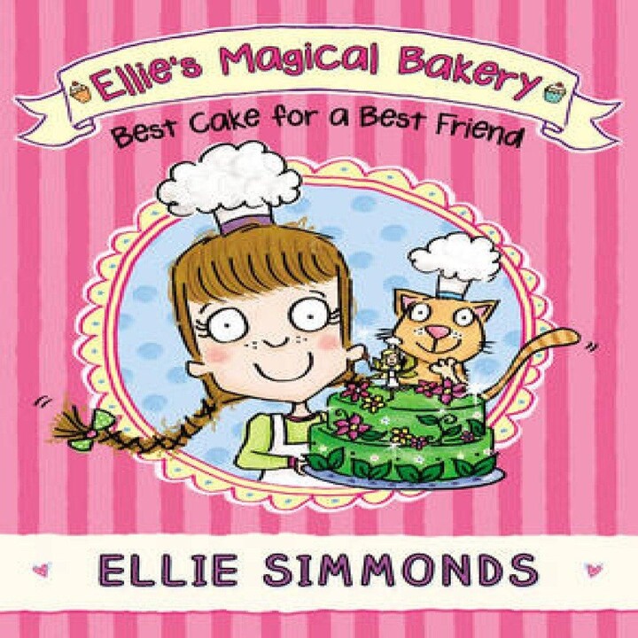 Ellie Simmonds Ellie's Magical Bakery: Best Cake for a Best Friend Book ...