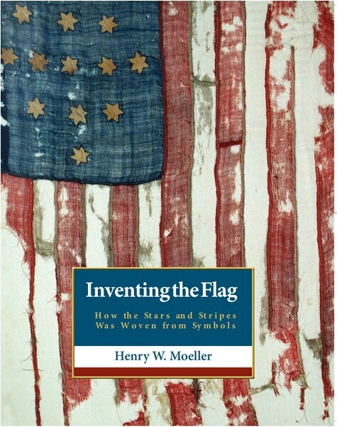 Roaring Forties Press Inventing the American Flag - by Henry W Moeller ...