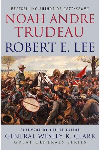 St. Martins Press-3PL Robert E. Lee - (Great Generals) by Noah Andre Trudeau (Paperback ...