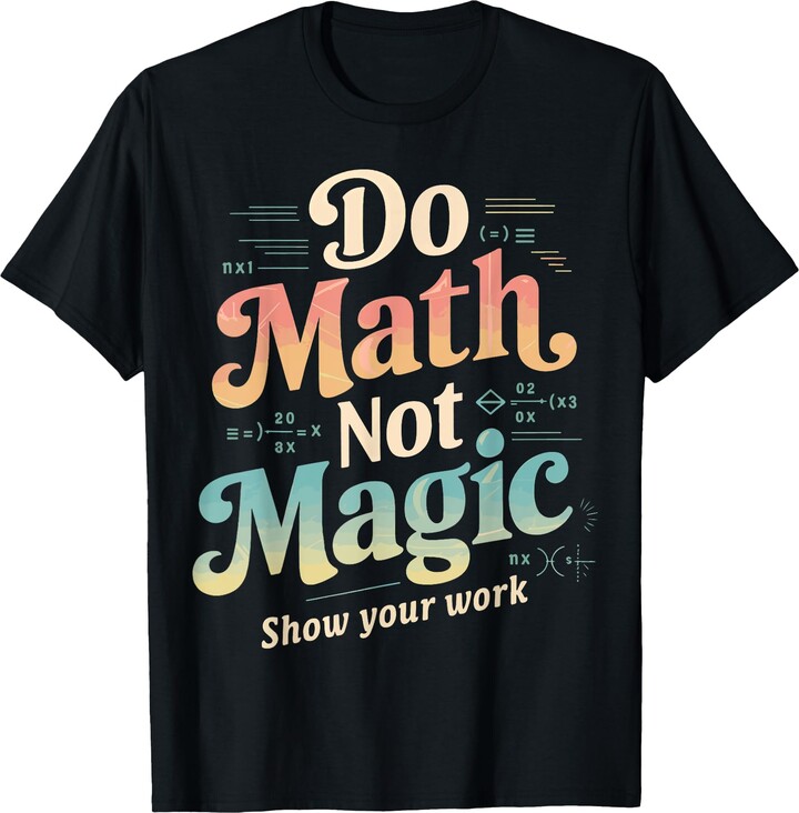 Humor Teaching Math Quote Not Magic Show Your Work Funny Vintage Math ...
