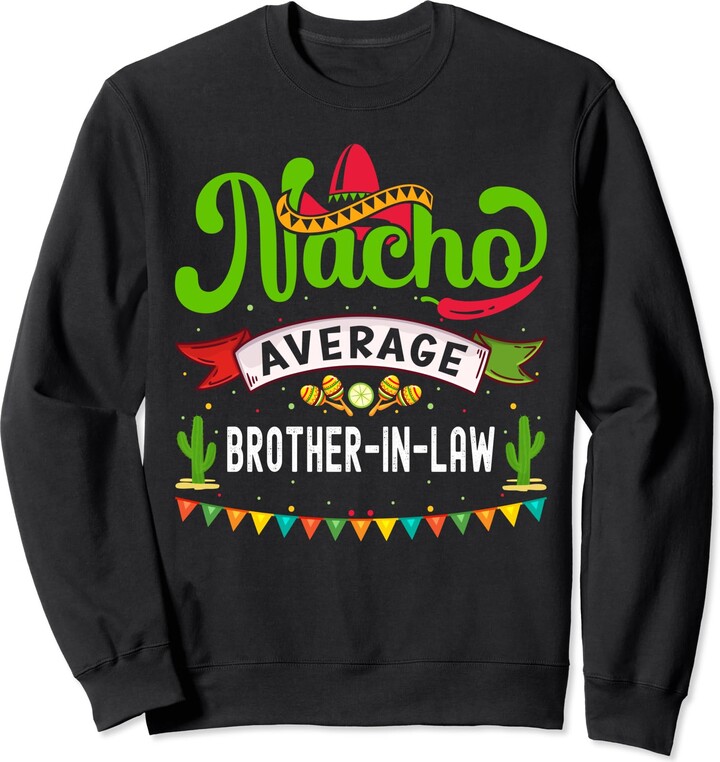 Nacho Brother-In-Law Cinco de Mayo Nacho Average Brother-In-Law Mexican ...