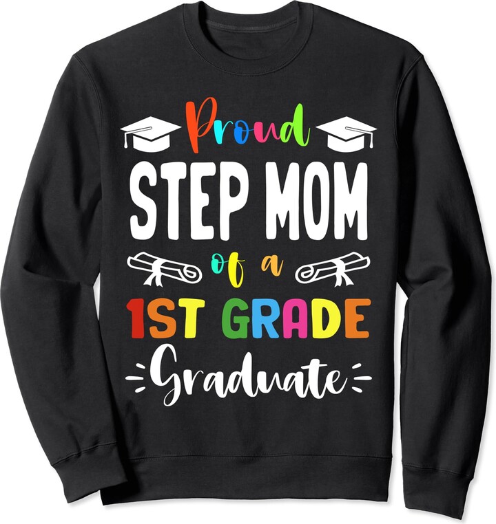 Proud STEP MOM Of A 1st Grade Graduate Graduation 2024 Class Sweatshirt ...