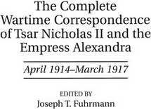 The Complete Wartime Correspondence of Tsar Nicholas II and the Empress ...