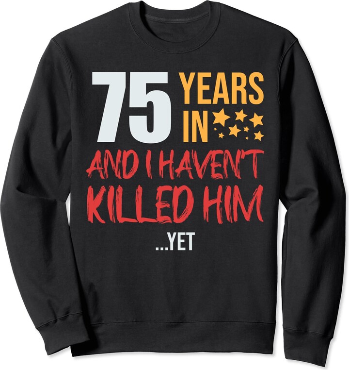 Funny Wifes Love And Patience Endurance 75 Years In And I Havent Killed Him Yet Wife Patience ...