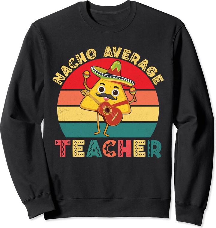 Nacho Average Teacher Cinco De Mayo Mexican Fiesta Funny Nacho Average ...