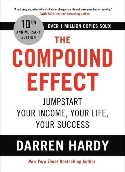 The Compound Effect (10th Anniversary Edition) - by Darren Hardy ...