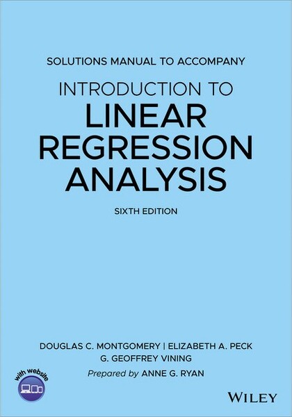 Wiley Introduction to Linear Regression Analysis, 6e Solutions Manual - 6th Edition by Douglas C ...