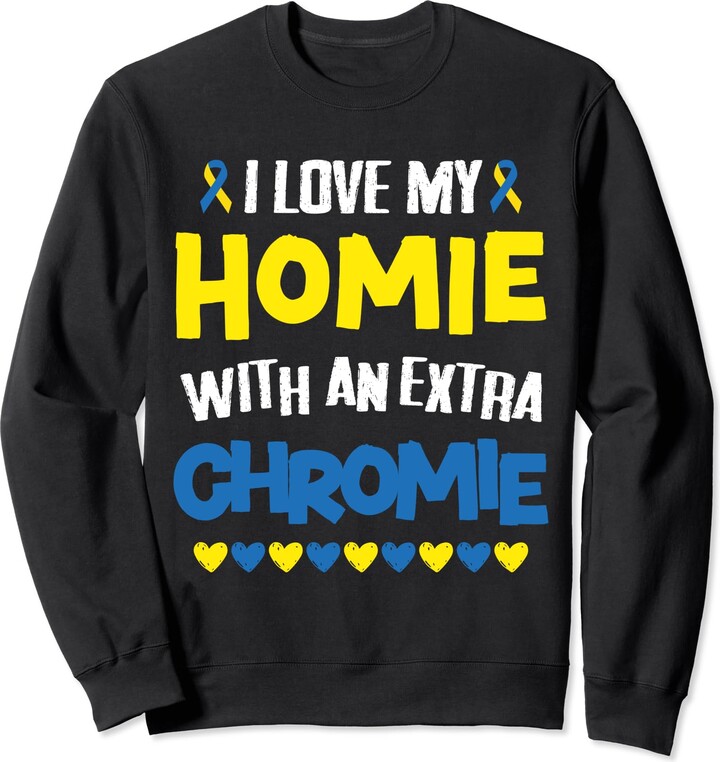 Trisomy Warrior Down Syndrome Mom Dad Kids I Love My Homie With An ...