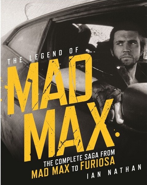 Palazzo Editions The Legend of Mad Max - by Ian Nathan (Hardcover ...