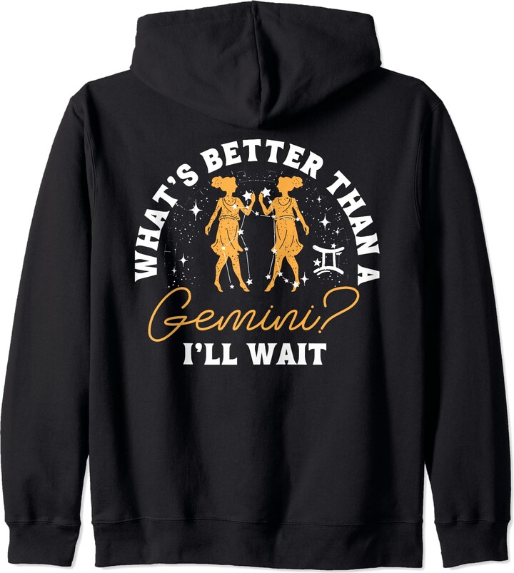 Makrm Apparel Gemini Zodiac Birthday Funny What's Better Than A Gemini ...