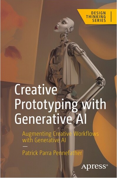 Apress Creative Prototyping with Generative AI - (Design Thinking) by Patrick Parra Pennefather ...
